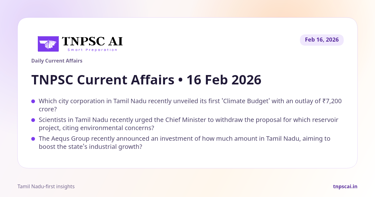 Monday, 16 February 2026 TNPSC Current Affairs | TNPSCAI.in